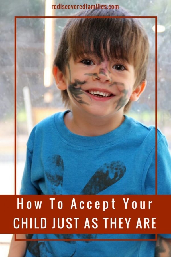 How To Accept Your Children Just As They Are | Rediscovered Families