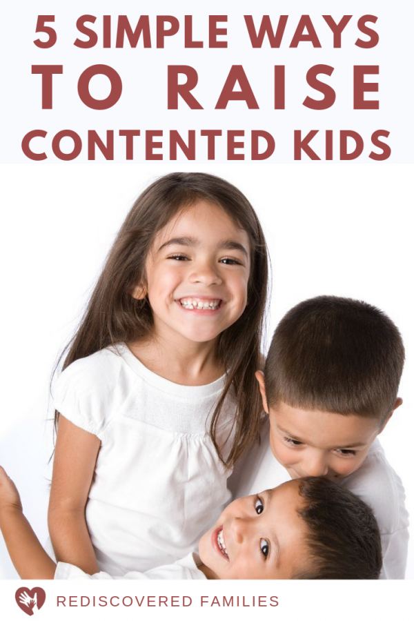 5 Powerful Strategies For Raising Contented Children | Rediscovered ...