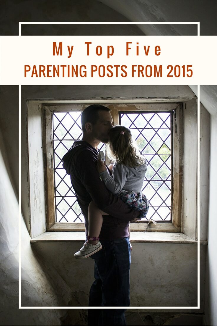 My Top Five Parenting Posts of 2015 | Rediscovered Families