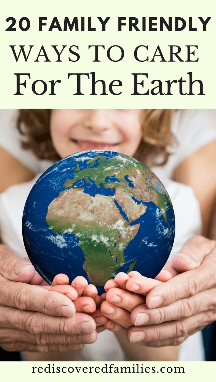 20 Family Friendly Ways to Care For The Earth