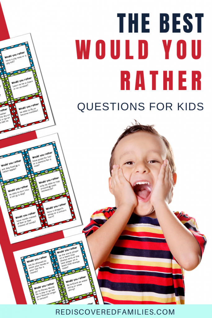 102 Of The Best Would You Rather Questions For Kids | Rediscovered Families