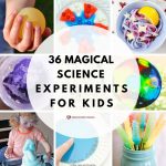 36 Magical Science Experiments To Do With Your Kids Right Now