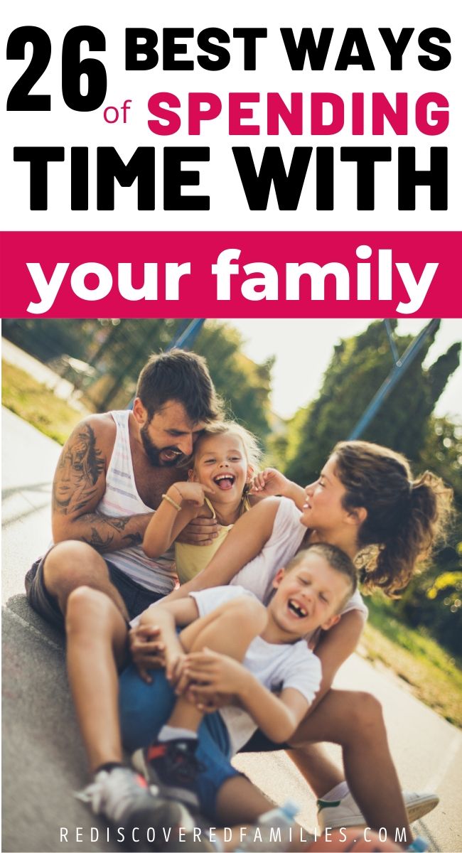 26 Best Ways of Spending Time with Family Right Now