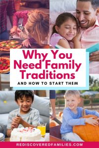 Traditions in the Family: Why You Need Them And How To Create Them