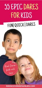 54 Epic Dares for Kids | Rediscovered Families